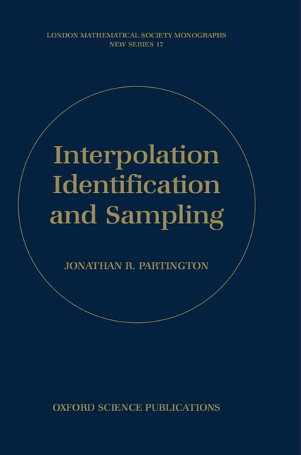 London Mathematical Society Monographs Interpolation, Identification ...