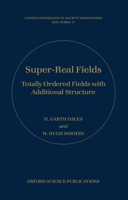 London Mathematical Society Monographs Super-Real Fields: Totally ...