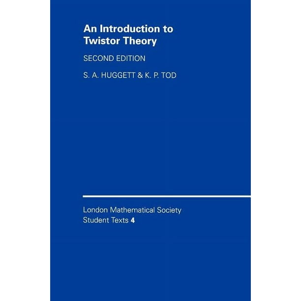 London Mathematical Society Student Text An Introduction to Twistor ...