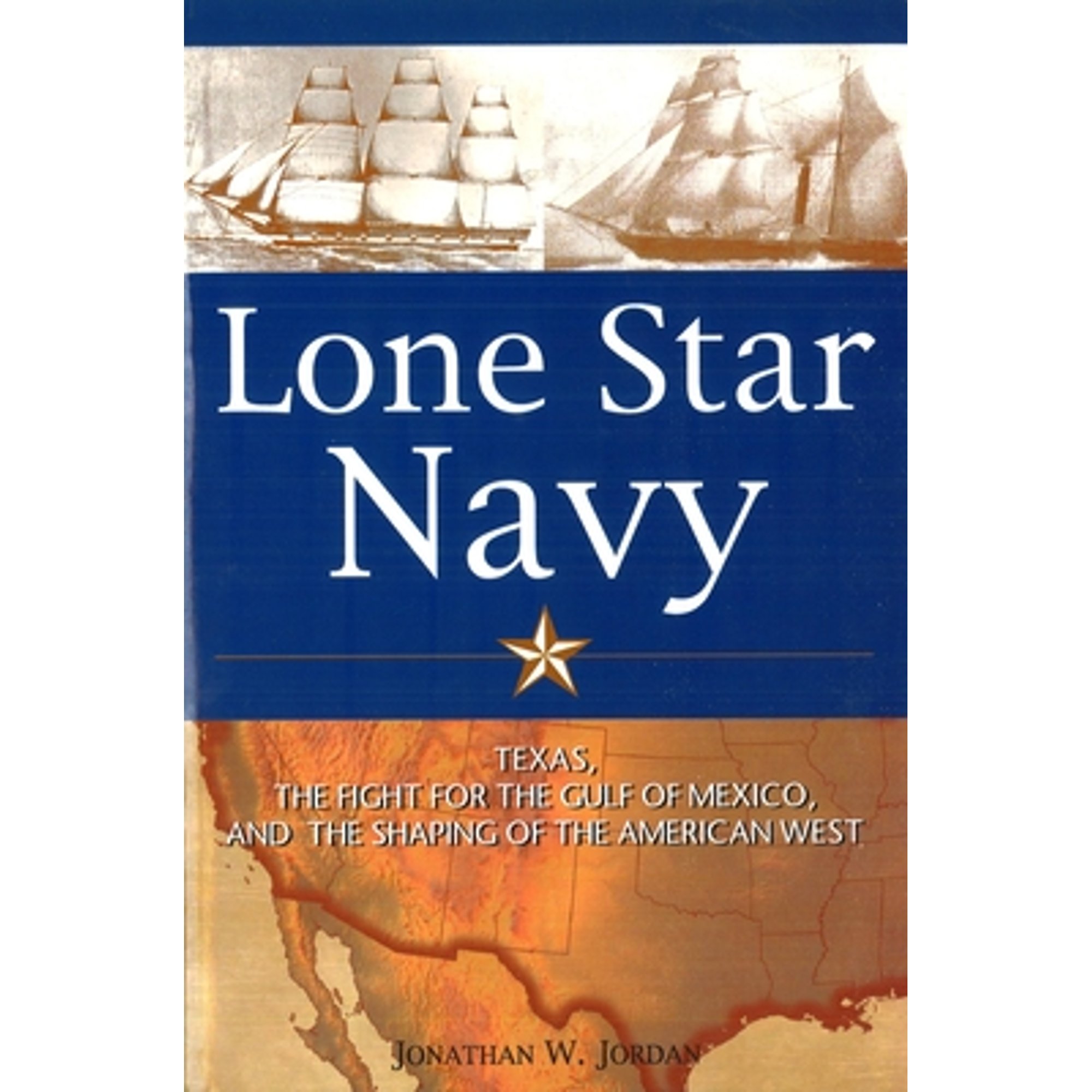 Pre-Owned Lone Star Navy: Texas, the Fight for the Gulf of Mexico, and ...