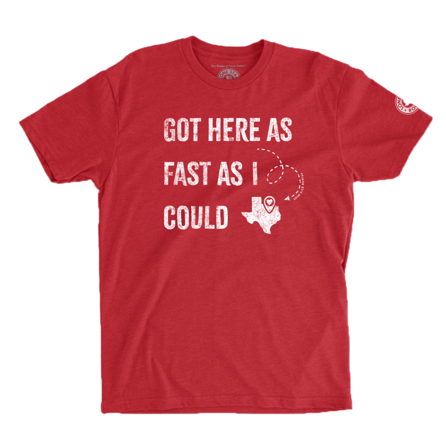 Lone Star Roots - Got Here As Fast As I Could T-Shirt - Walmart.com