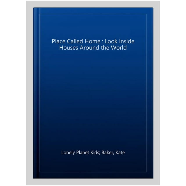 Place Called Home : Look Inside Houses Around the World - Walmart.com