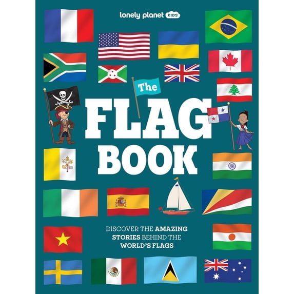 Lonely Planet Lonely Planet Kids the Flag Book: New Fact Packed Edition ...