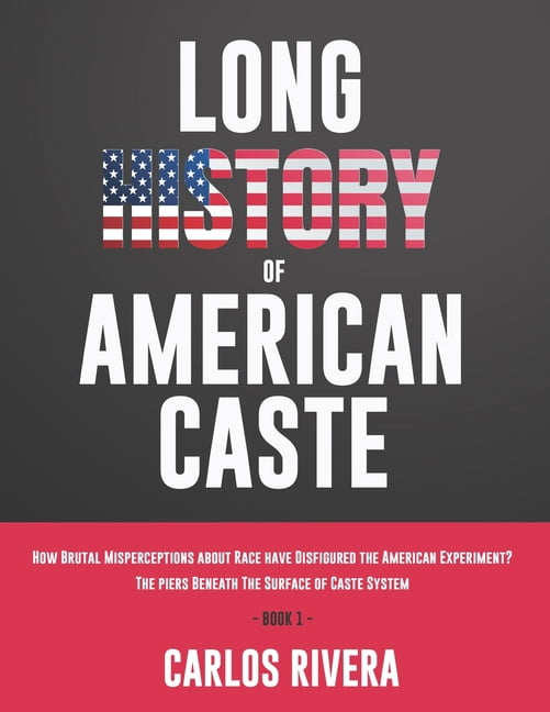 Long History of American Caste: Long History of American Caste: How ...