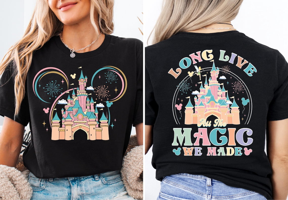 Long Live All The Magic We Made T-shirt, Disney Castle Mickey and ...