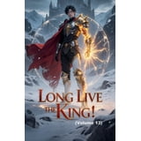 Long Live the King! Long Live the King! (Volume 13), Book 13 ...