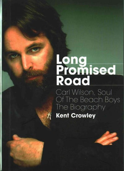 Long Promised Road : Carl Wilson, Soul of the Beach Boys - The ...