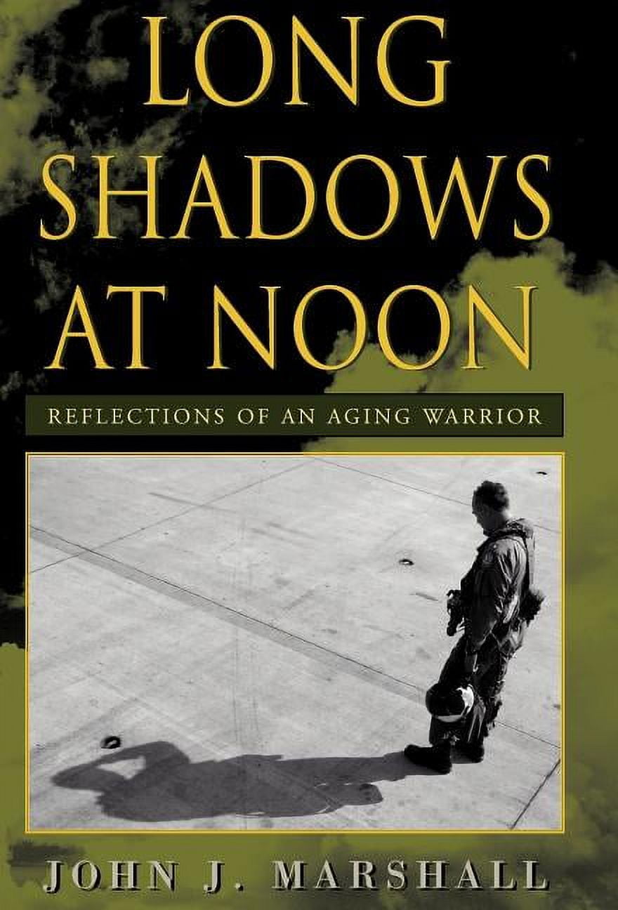 Long Shadows at Noon : Reflections of an Aging Warrior - Walmart.com