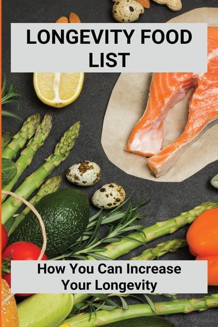 Longevity Food List: How You Can Increase Your Longevity: Longevity ...