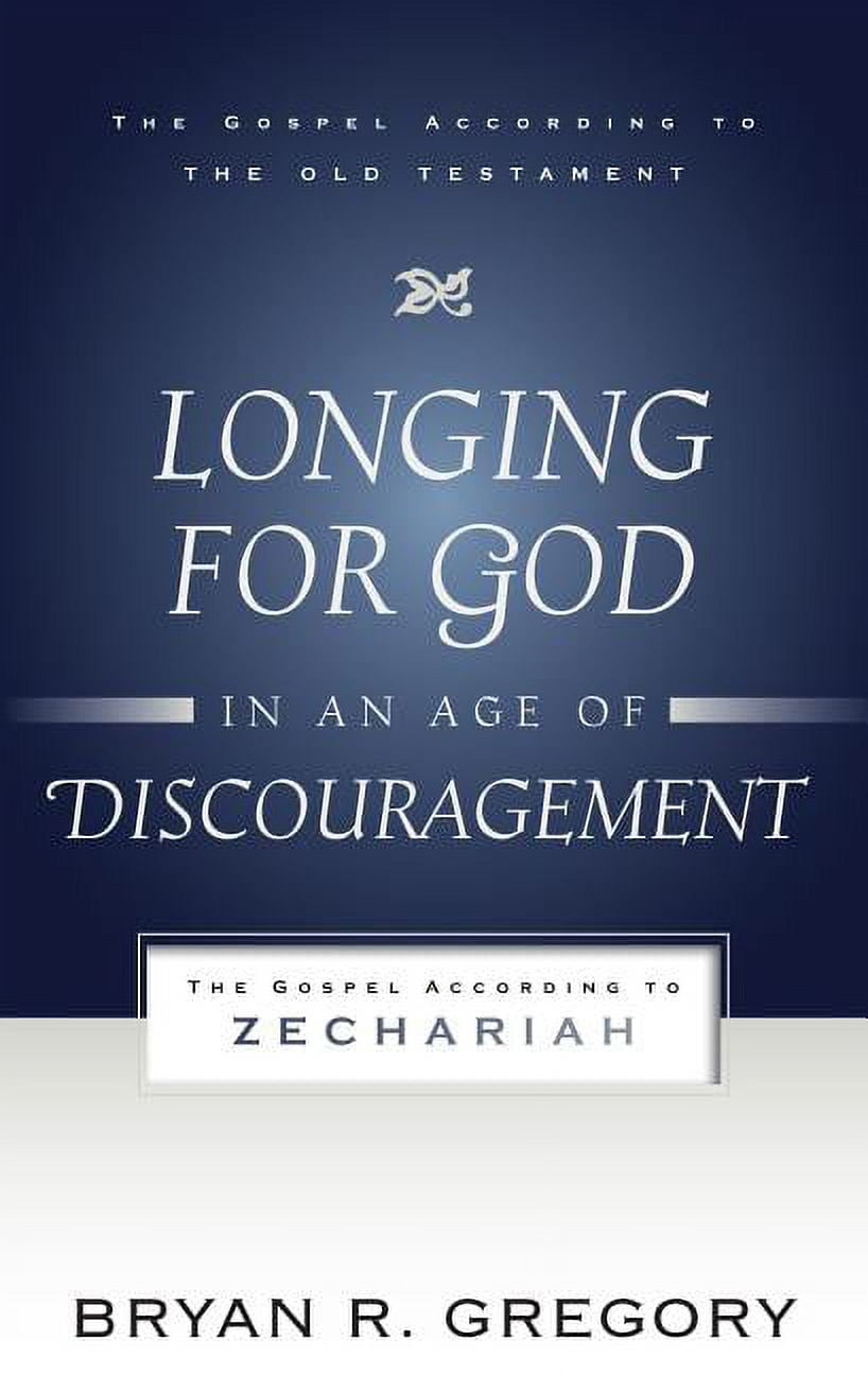Longing for God in an Age of Discouragement: The Gospel According to ...