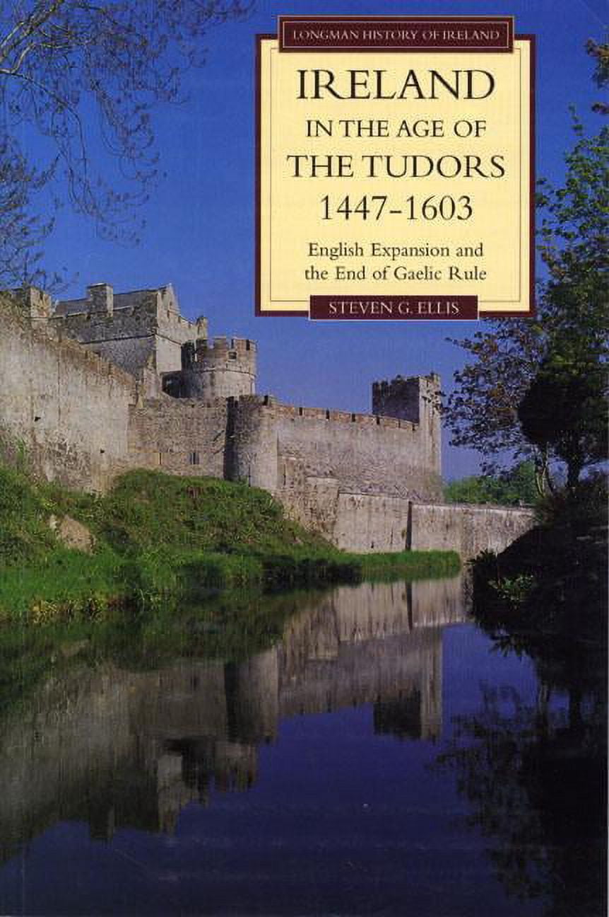 Longman History of Ireland Ireland in the Age of the Tudors, 1447-1603 ...