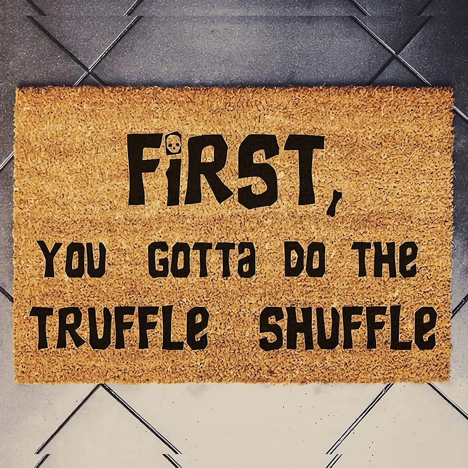 Lonkogqi Welcome Door Mats First You Gotta Do The Trufflee Shuffle ...