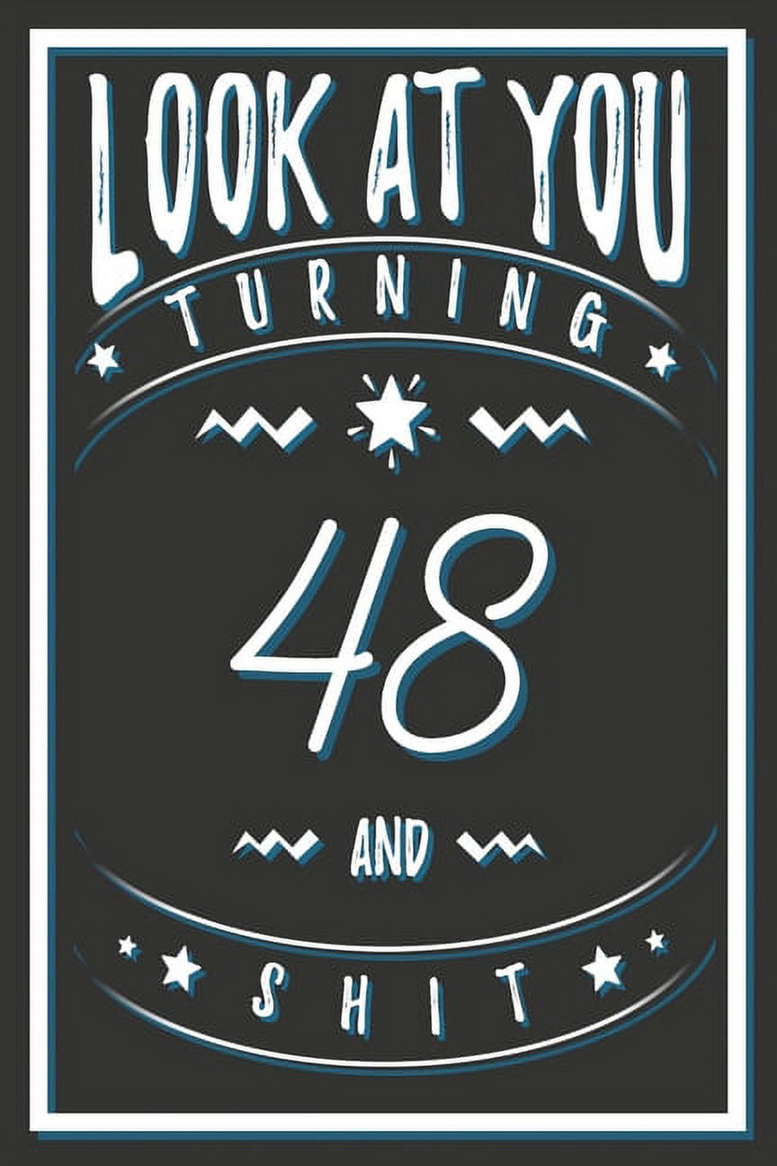 Look At You Turning 48 And Shit: 48 Years Old Gifts. 48th Birthday ...