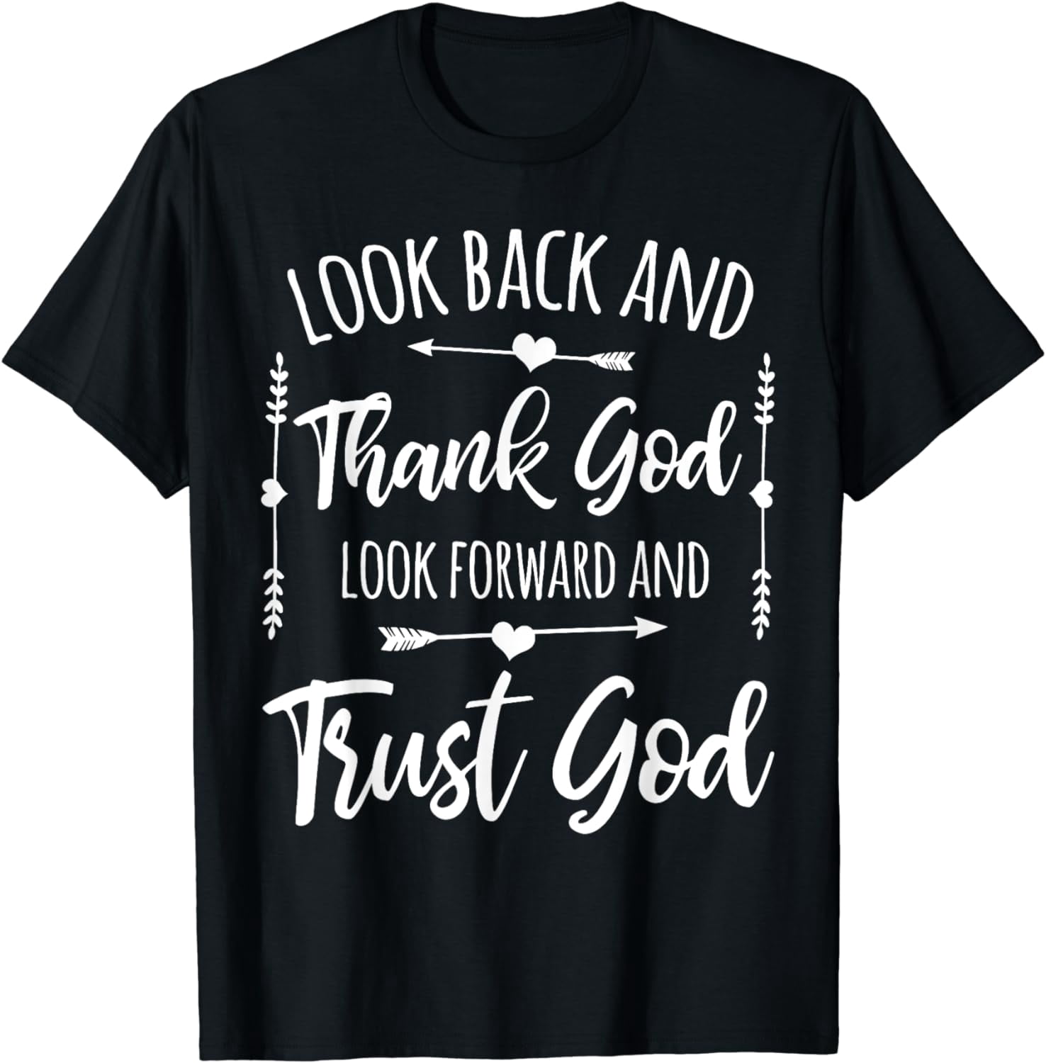 Look Back And Thank God Look Forward And Trust God T-Shirt - Walmart.com