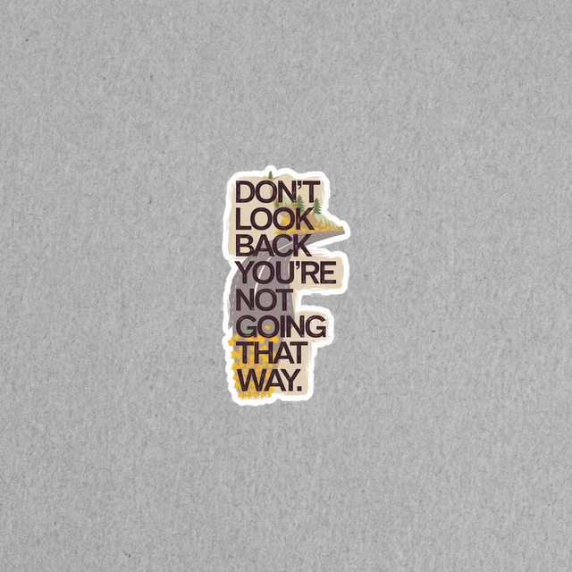 Don'T Look Back You'Re Not Going That Way Motivational Stickerphone ...