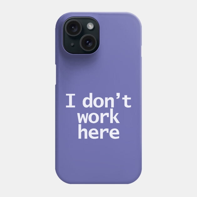 Look Closely I Dont Work Here Typography Compatible Phone Case for ...