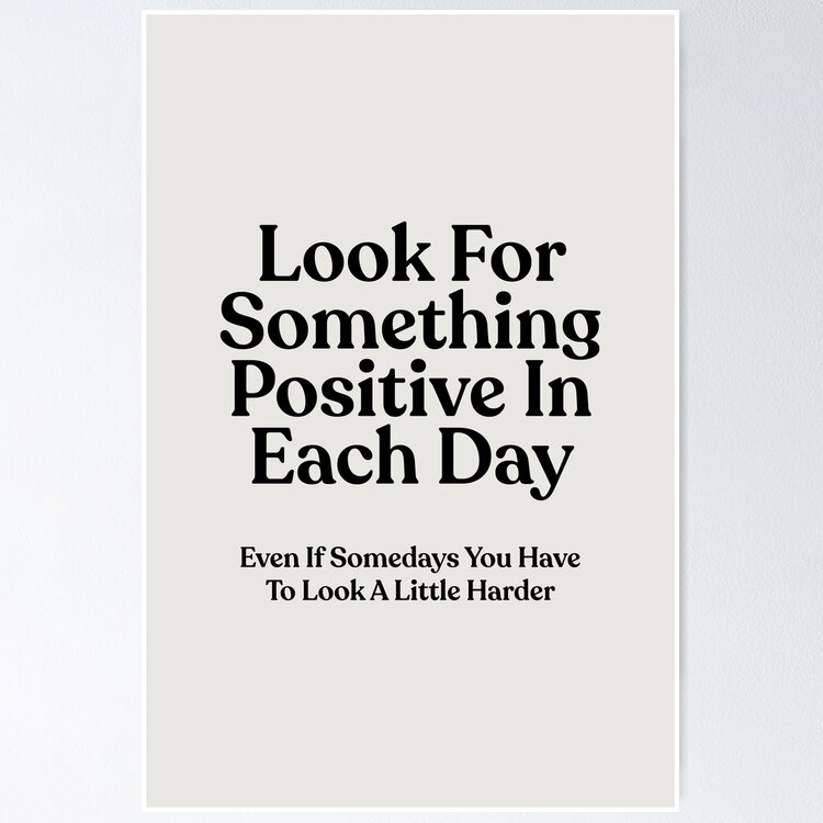 Look For Something Positive In Each Day Poster- Unframed Poster | Wall ...