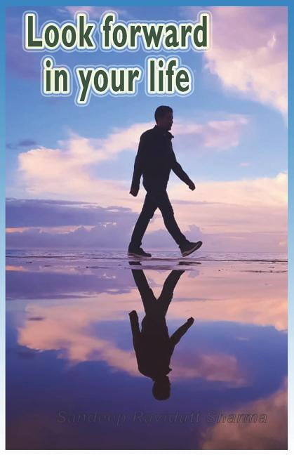 Look Forward in Your Life : Encouraging, Positive, Motivating and ...