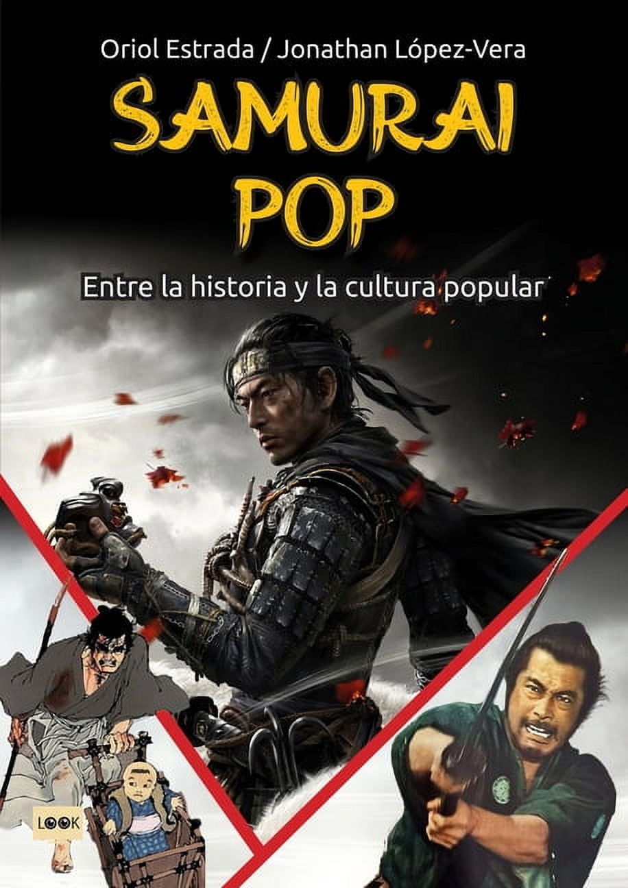 Look Samurai Pop: Entre La Historia Y La Cultura Popular, (Paperback ...