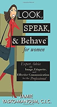 Pre-Owned Look, Speak, & Behave for Women: Expert Advice on Image ...