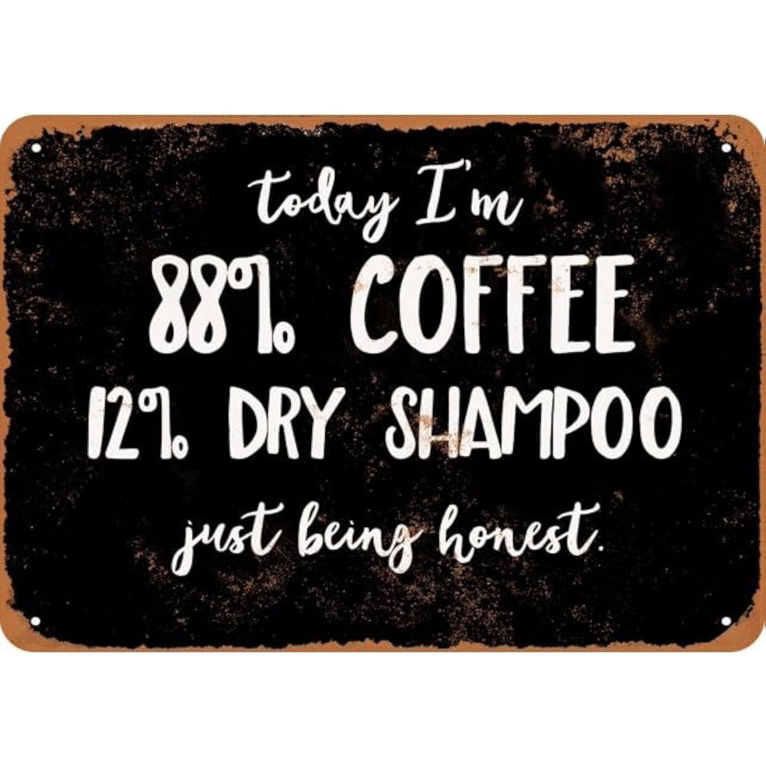 Look Today I'm Percent Coffee and Percent Dry Shampoo (Dark Background ...