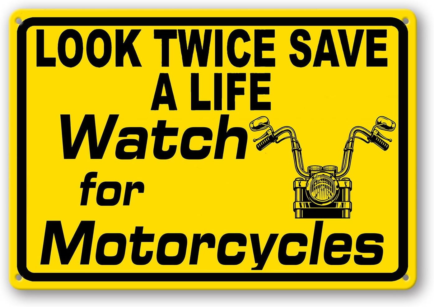 Look Twice Save A Life Watch for Motorcycles Sign 8x12inch Rust Free ...
