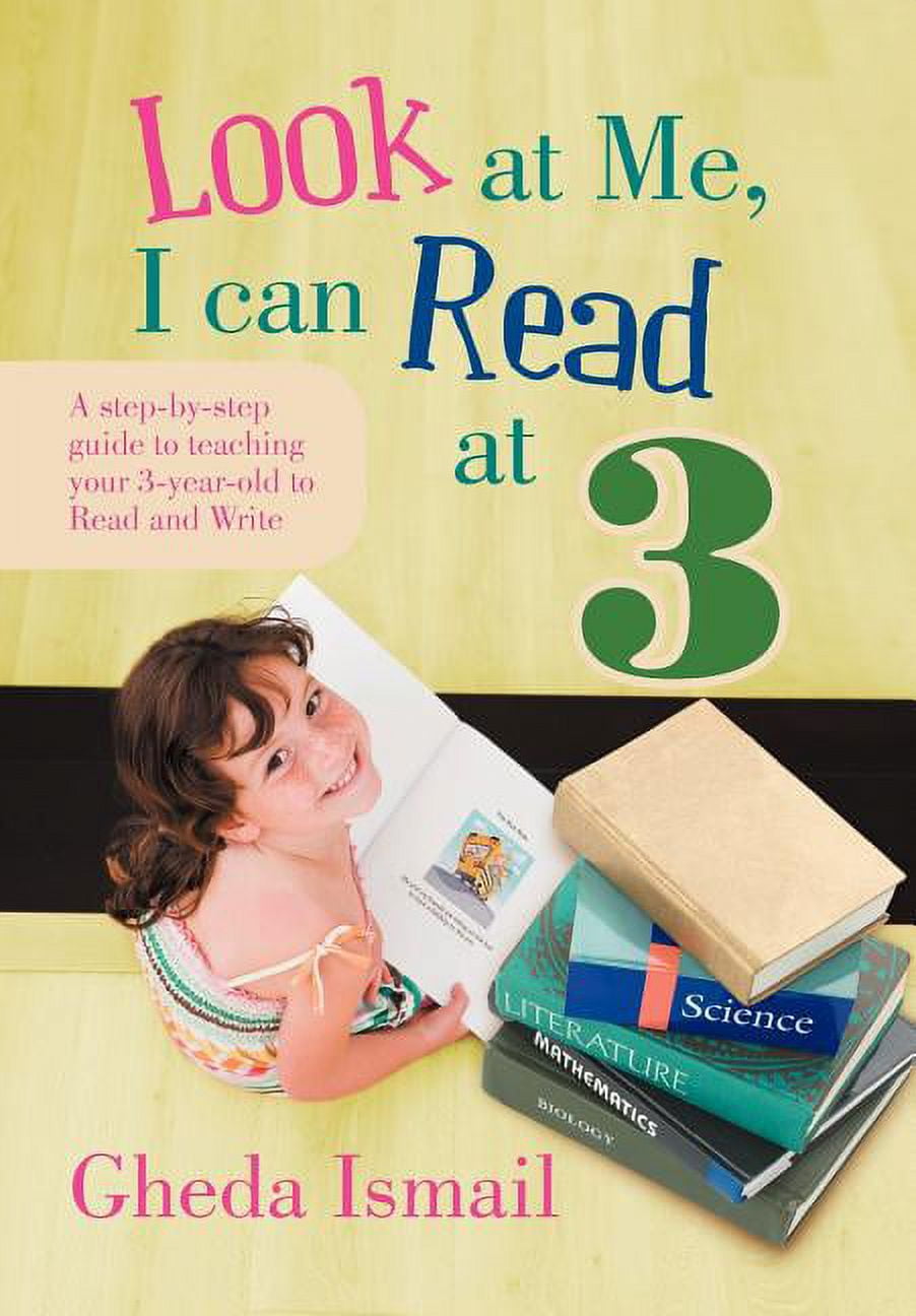 Look at Me, I Can Read at 3 : A Step-by-Step Guide to Teaching Your 3 ...
