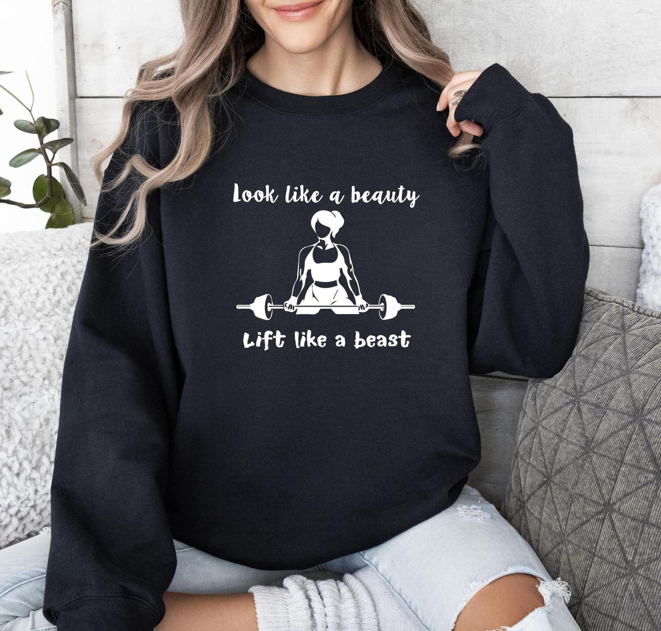Look like a beauty Lift like a beast, Sweatshirt, ANANDHIS - Walmart.com