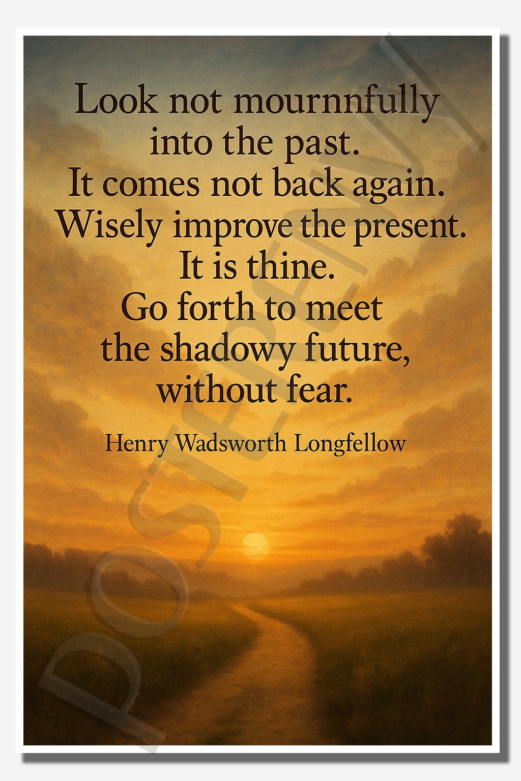 Look not mournfully into the past - Henry Wadsworth Longfellow ...