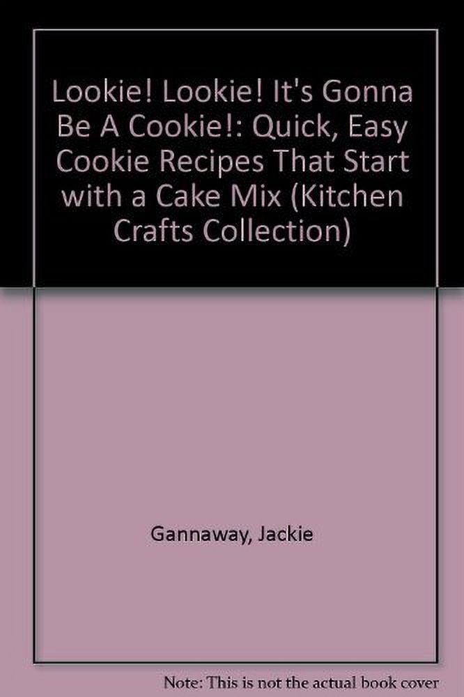 Pre-Owned Lookie! Lookie! It's Gonna Be A Cookie!: Quick, Easy Cookie ...