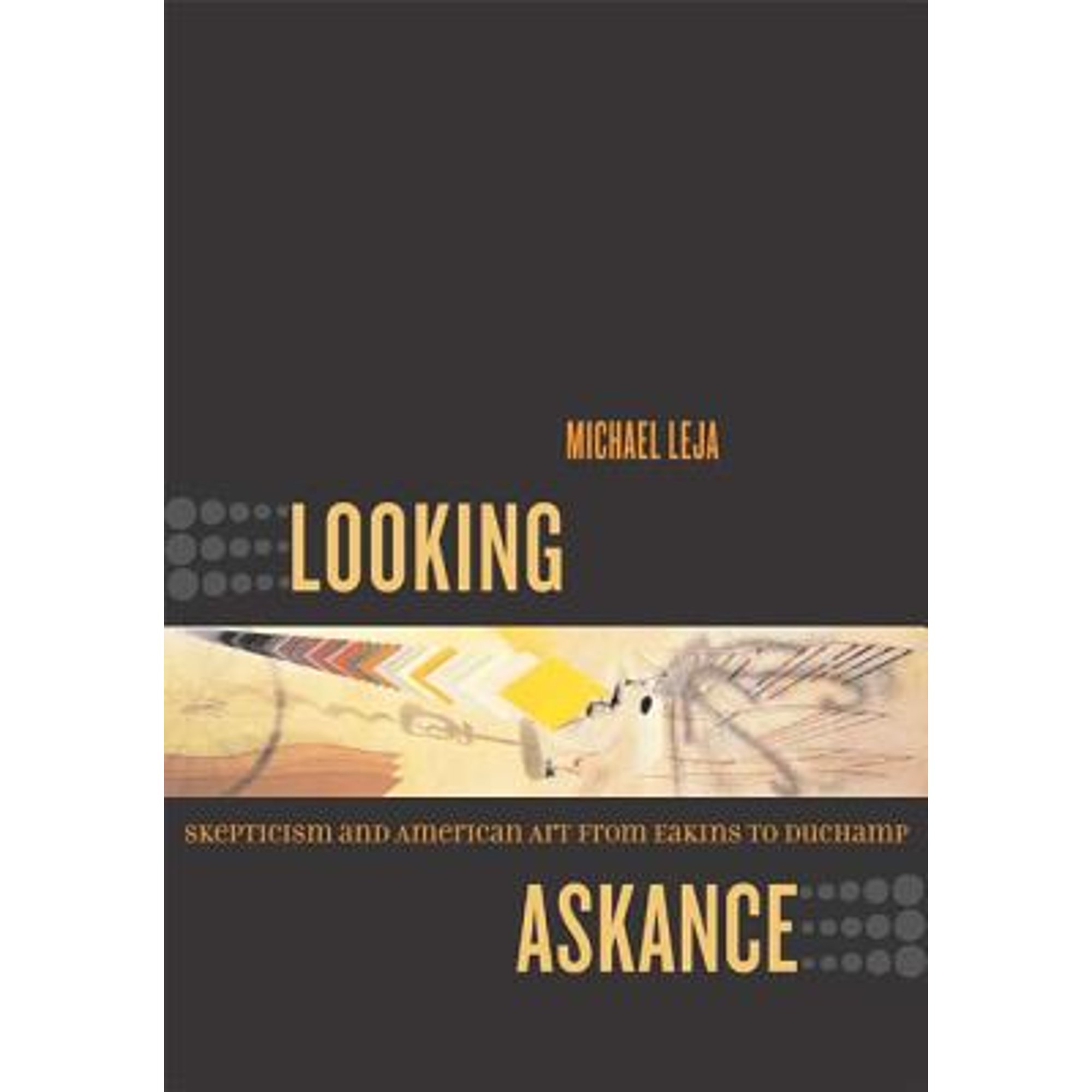 Pre-Owned Looking Askance : Skepticism and American Art from Eakins to ...