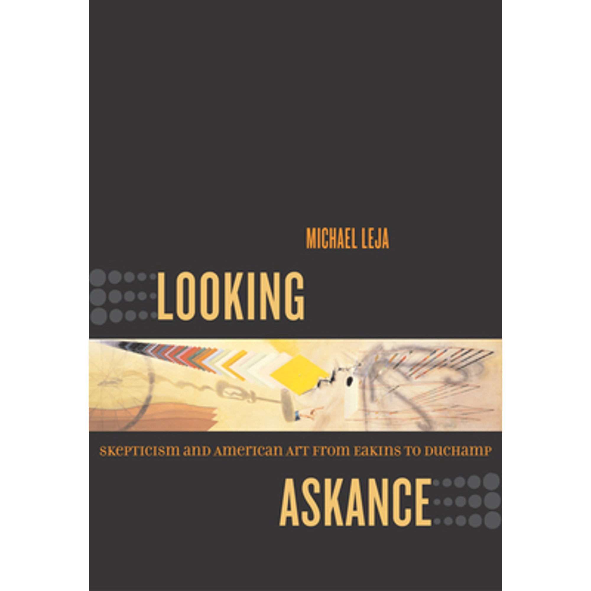 Pre-Owned Looking Askance: Skepticism and American Art from Eakins to ...