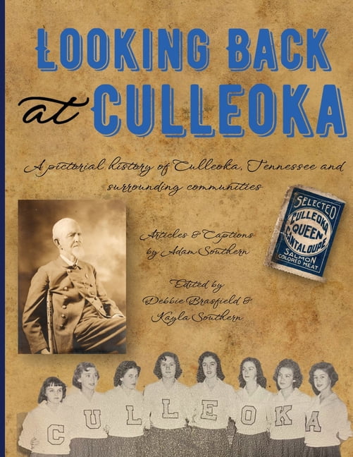 Looking Back at Culleoka: A pictorial history of Culleoka, Tennessee ...