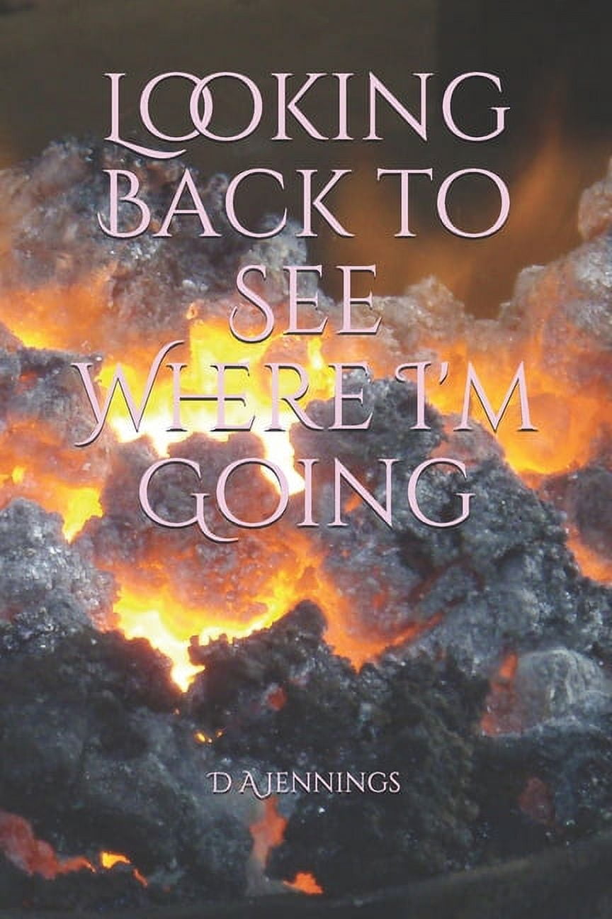 Looking Back to See Where I'm Going : Aka What If (Paperback) - Walmart ...
