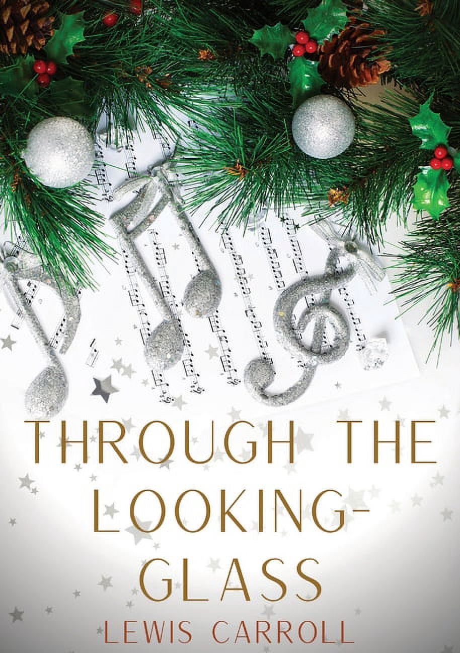 Through the Looking-Glass: A 1871 novel by Lewis Carroll and the sequel ...