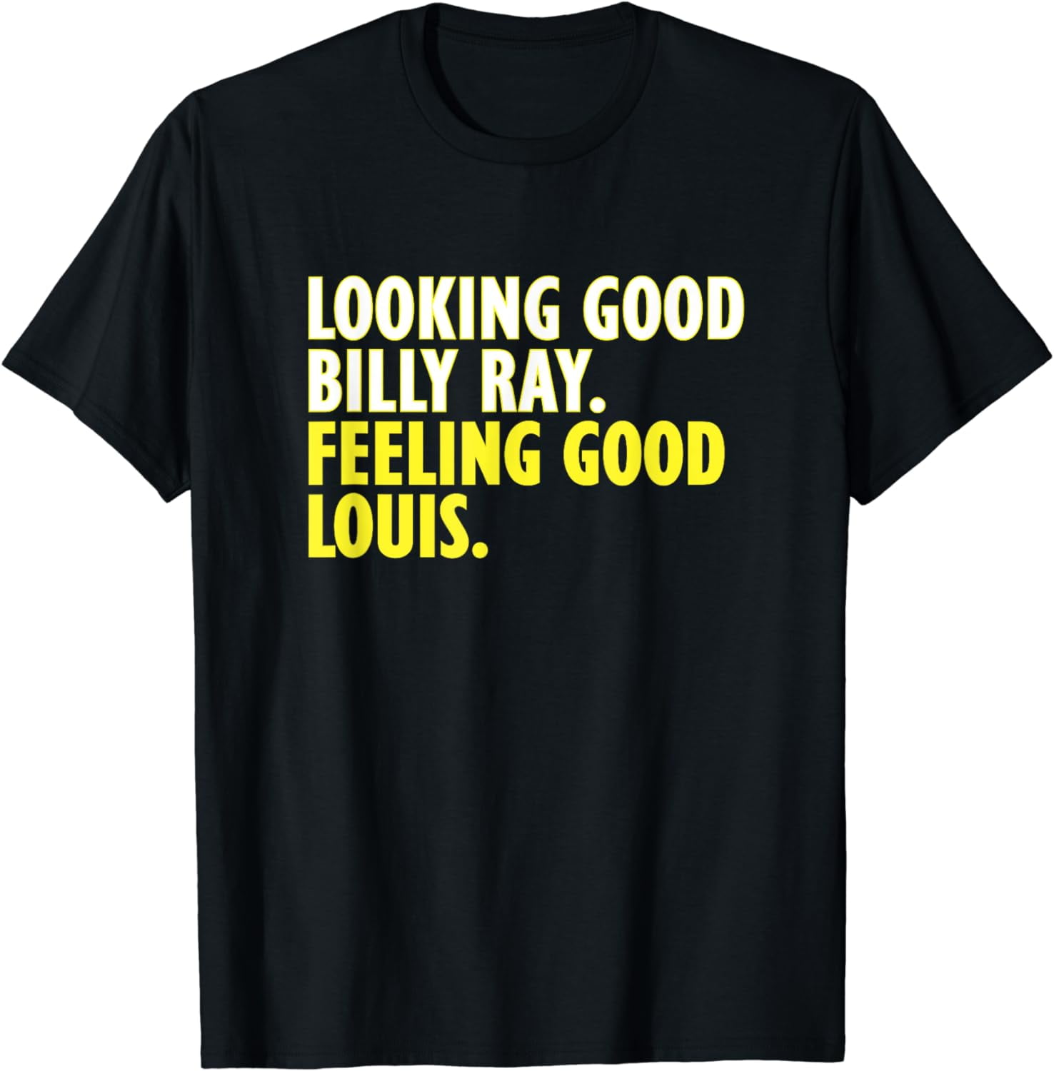 Looking Good Billy Ray feeling good Louis tshirt - Walmart.com