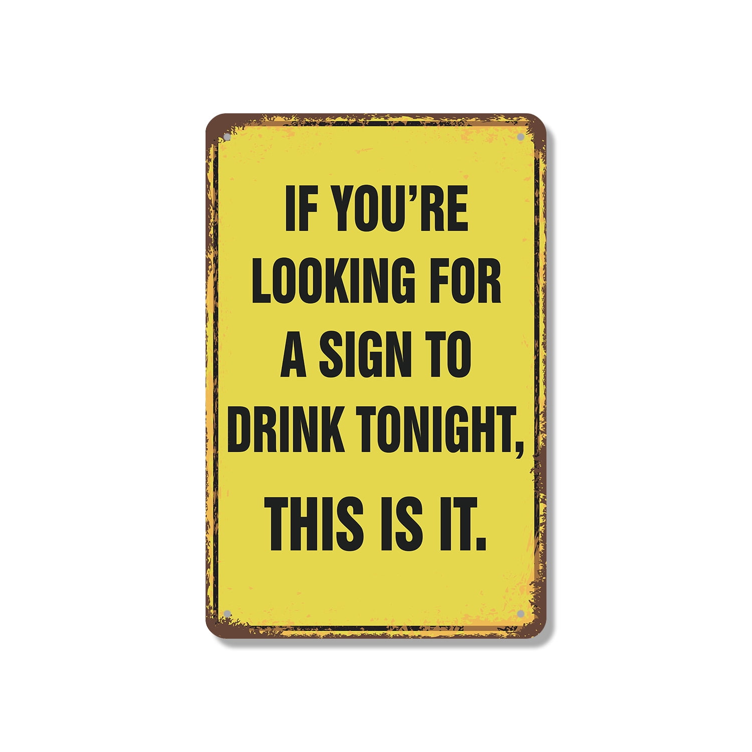Looking for a Sign to Drink Tonight 18 Inch x 24 Inch Metal Sign ...