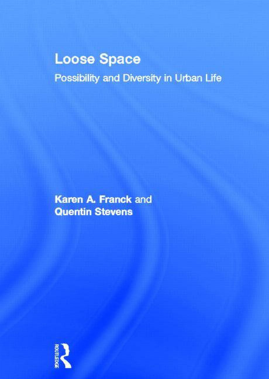 Loose Space: Possibility and Diversity in Urban Life, (Hardcover ...