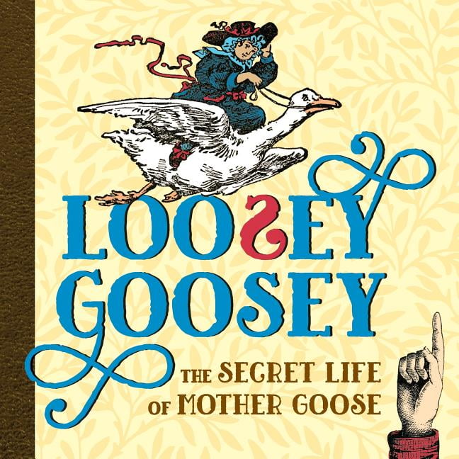 Loosey Goosey: The Secret Life of Mother Goose, (Paperback) - Walmart ...