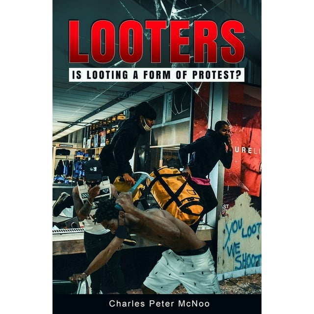 Looters: Exploring Looting as a Form of Protesting, Black Lives Matters ...