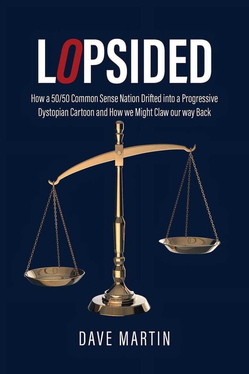 Lopsided: How a 50/50 Common Sense Nation Drifted into a Progressive ...