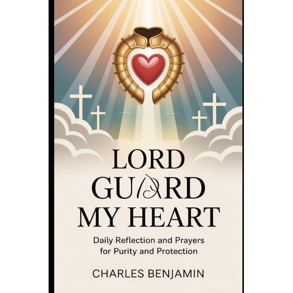 Lord Guard My Heart: Daily Reflection And Prayers For Purity And ...