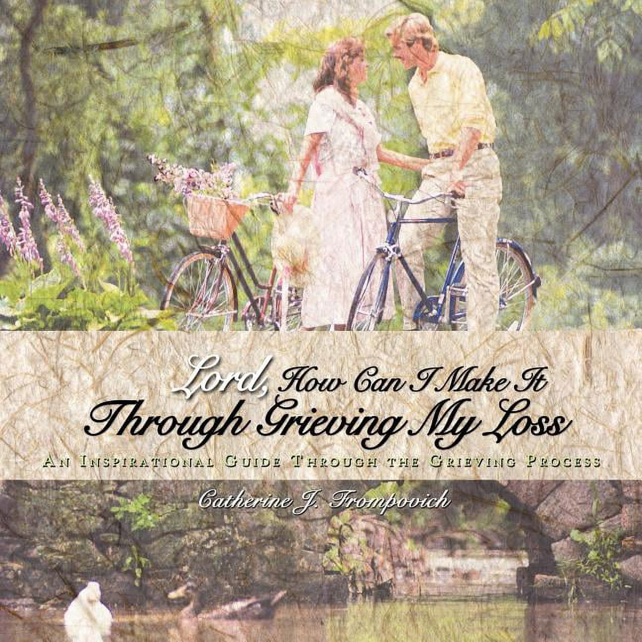Lord, How Can I Make It Through Grieving My Loss : An Inspirational ...