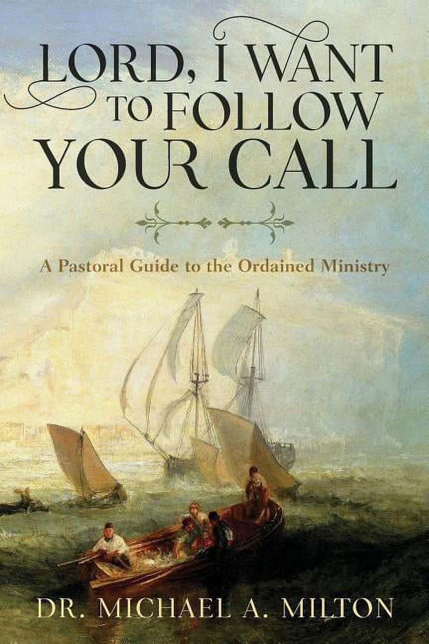 Lord, I Want to Follow Your Call: A Pastoral Guide to the Ordained ...