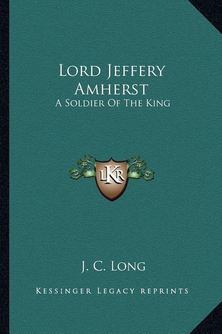 Lord Jeffery Amherst: A Soldier Of The King (Paperback) - Walmart.com
