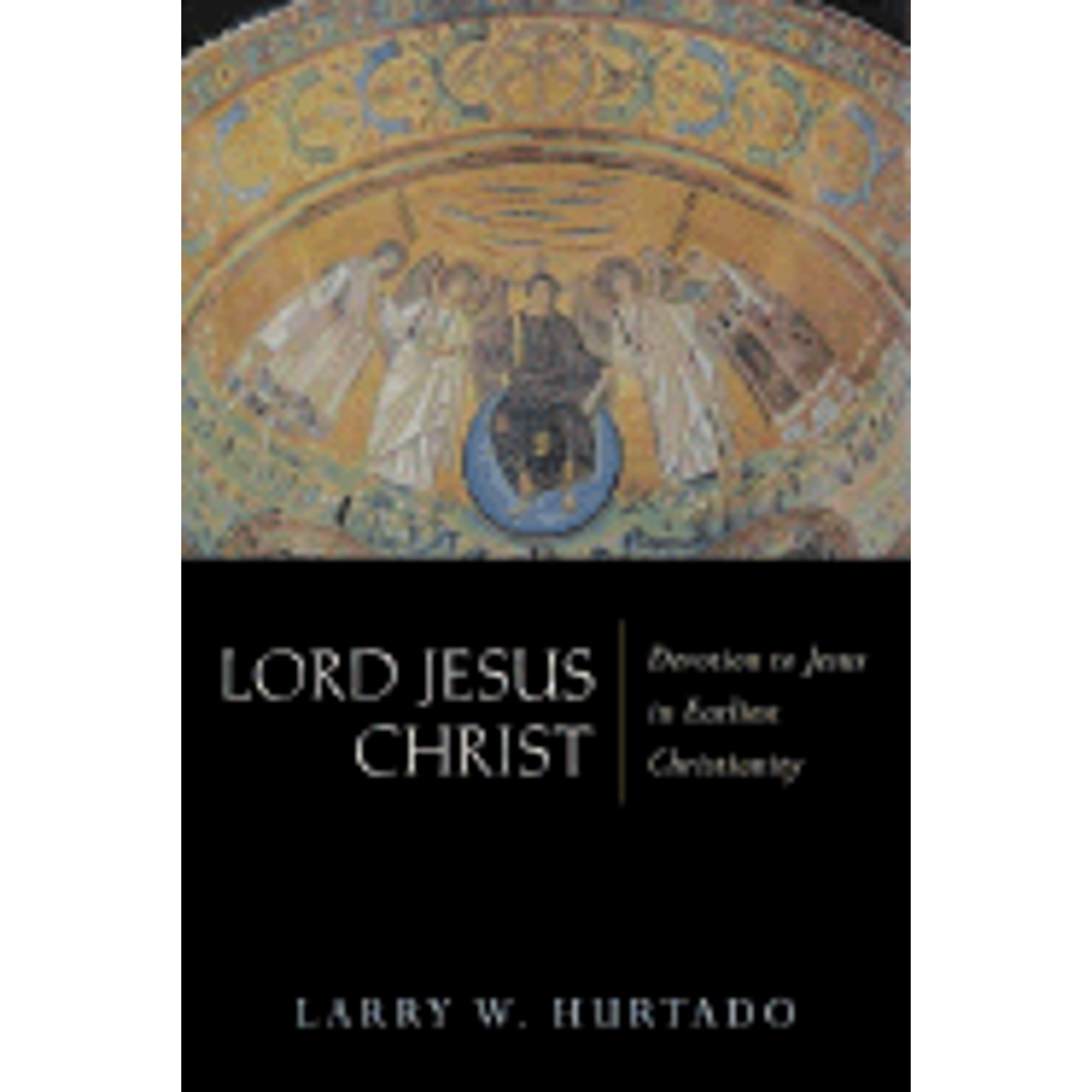 Lord Jesus Christ: Devotion to Jesus in Earliest Christianity ...