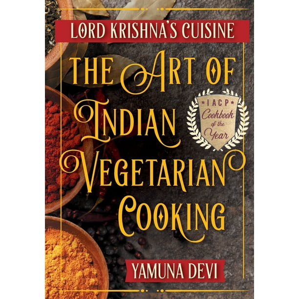 Lord Krishna's Cuisine : The Art of Indian Vegetarian Cooking ...