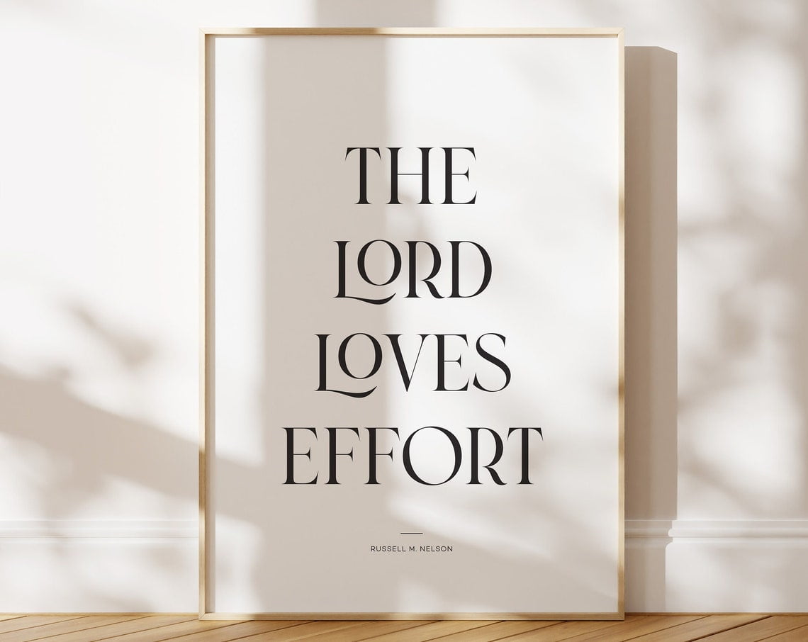 The Lord Loves Effort, Russell M Nelson Quote, Latter Day Saint Wall ...