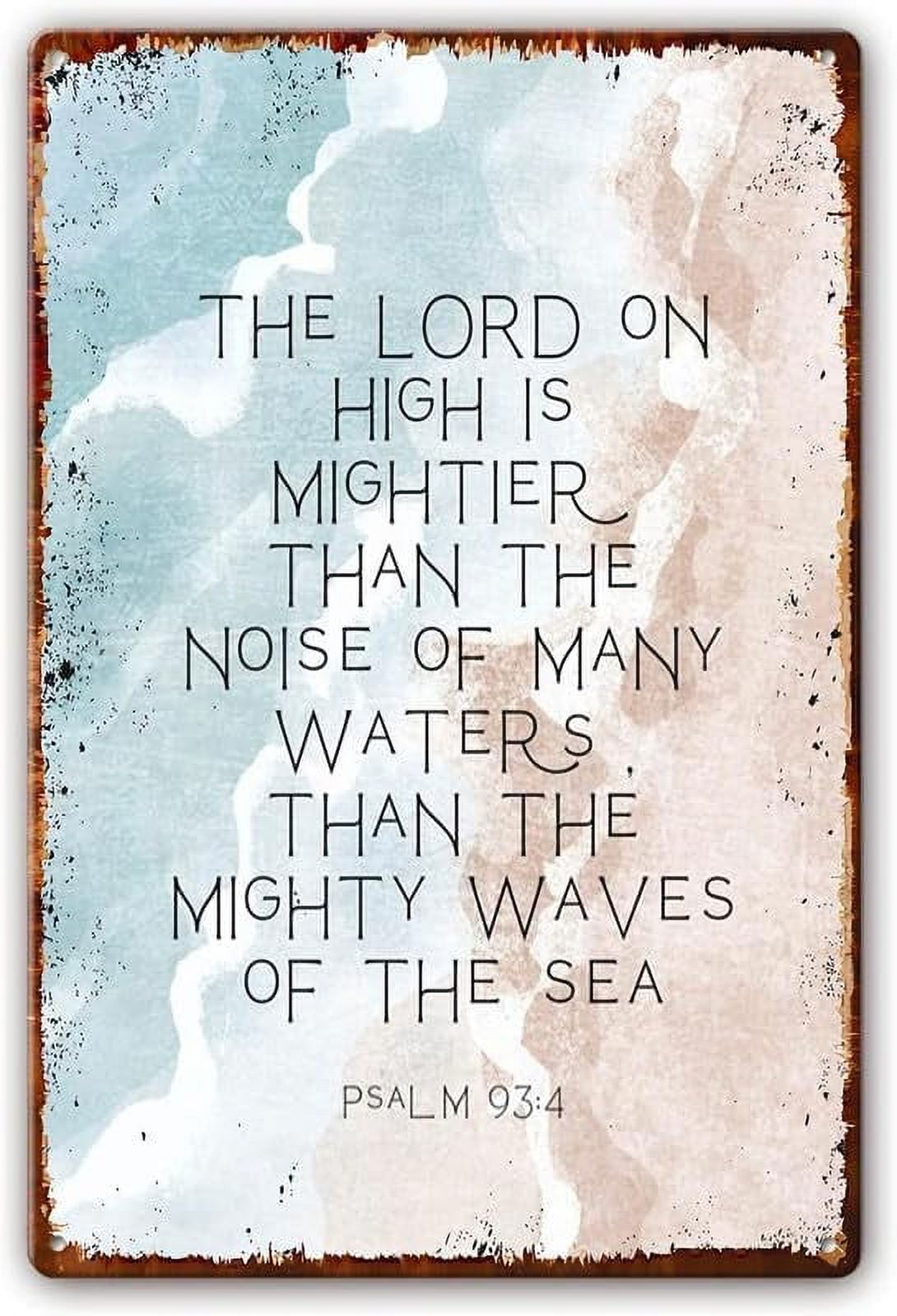 The Lord Is On Mightier Than Noise Of Many Waters, Psalm 93:4 Metal Signs Scripture Wall Art ...