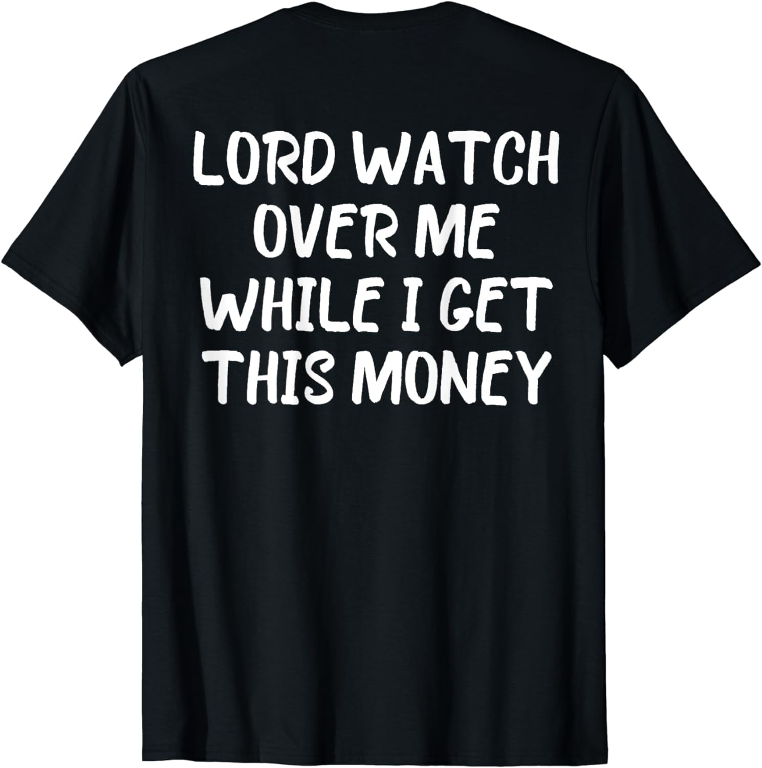 Lord Watch Over Me While I Get This Money T-Shirt - Walmart.com